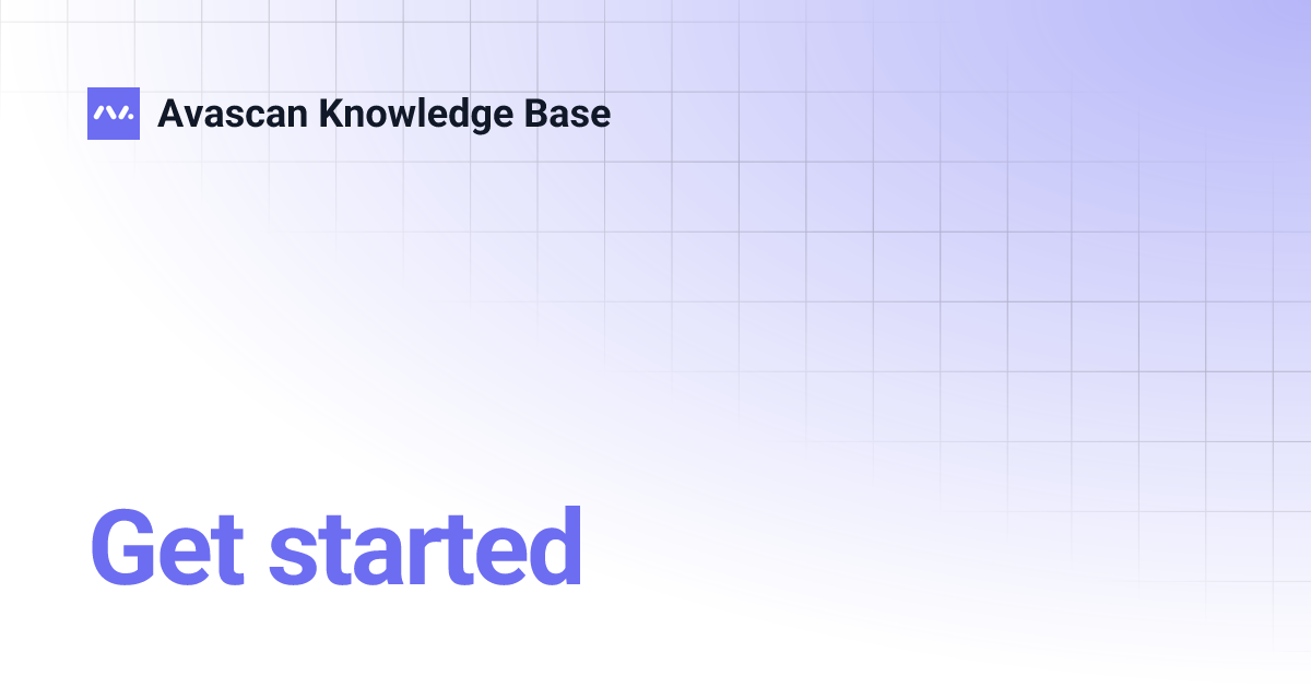 Get started | Avascan Knowledge Base