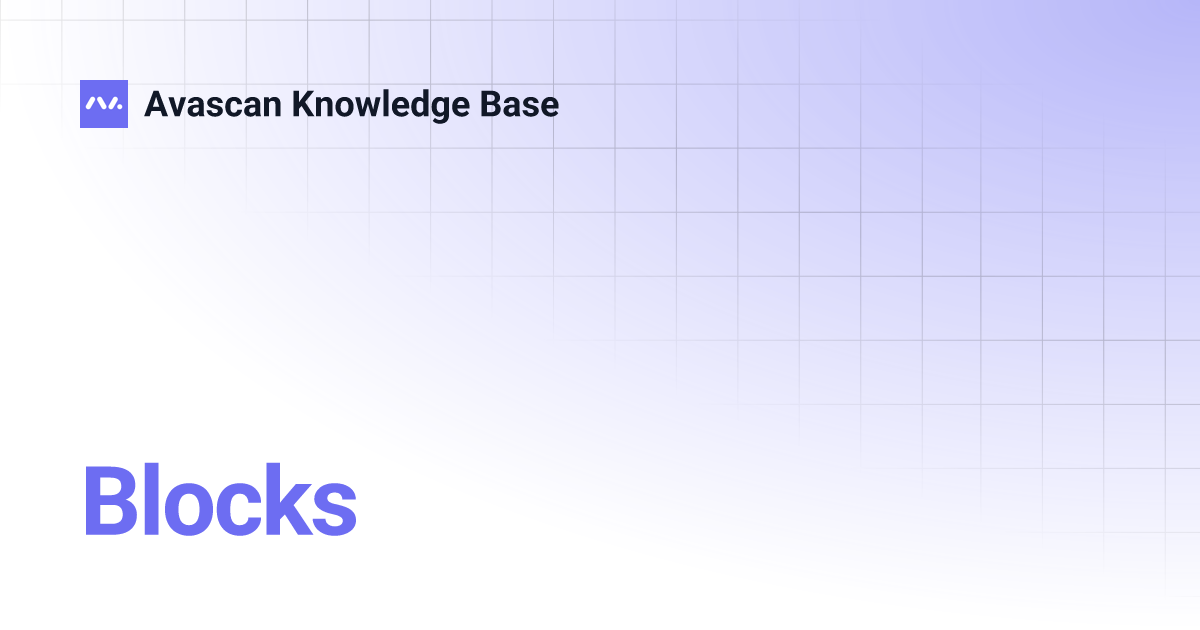 Blocks | Avascan Knowledge Base