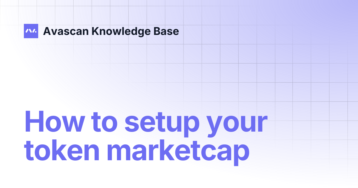 How to setup your token marketcap | Avascan Knowledge Base